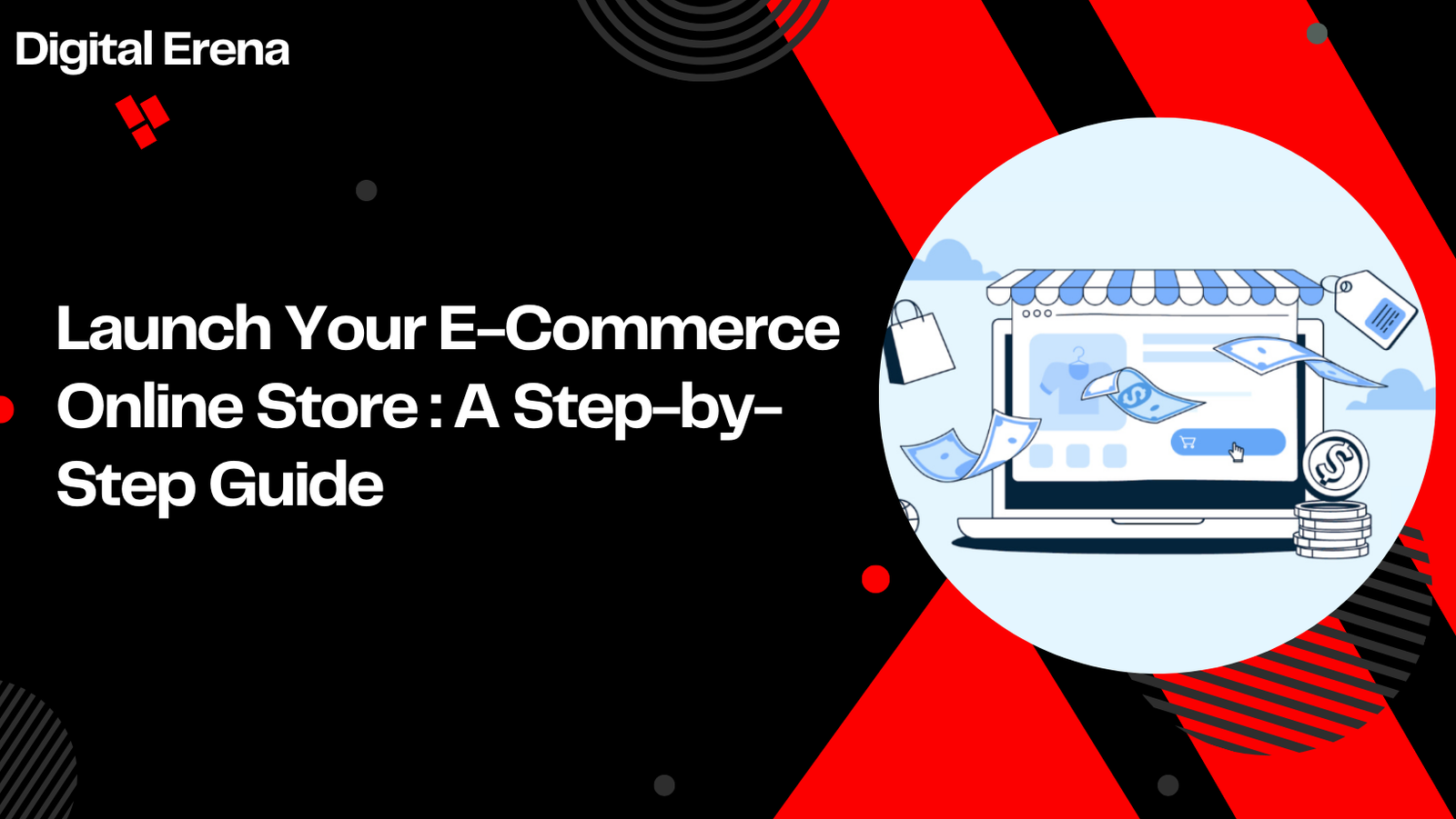Launch Your E-Commerce Online Store: A Step-by-Step Guide - DigitalErena